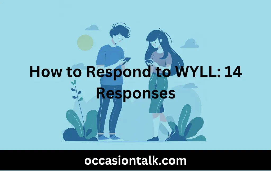How to Respond to WYLL: 14 Responses - Occasion Talk