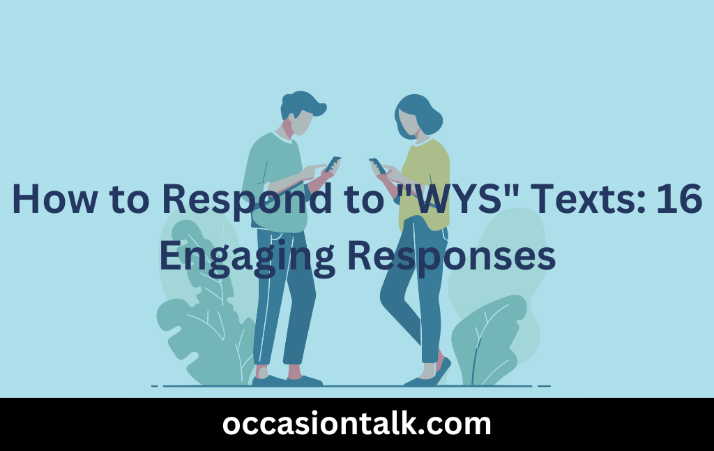 How to Respond to "WYS" Texts: 16 Engaging Responses - Occasion Talk