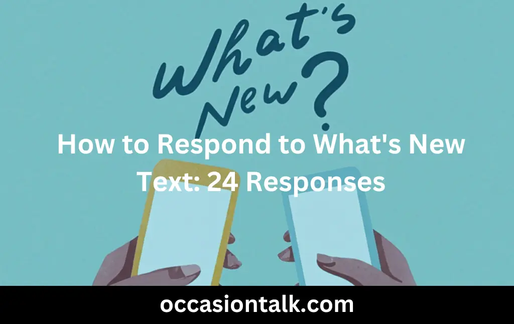 How to Respond to What's New Text: 24 Responses - Occasion Talk