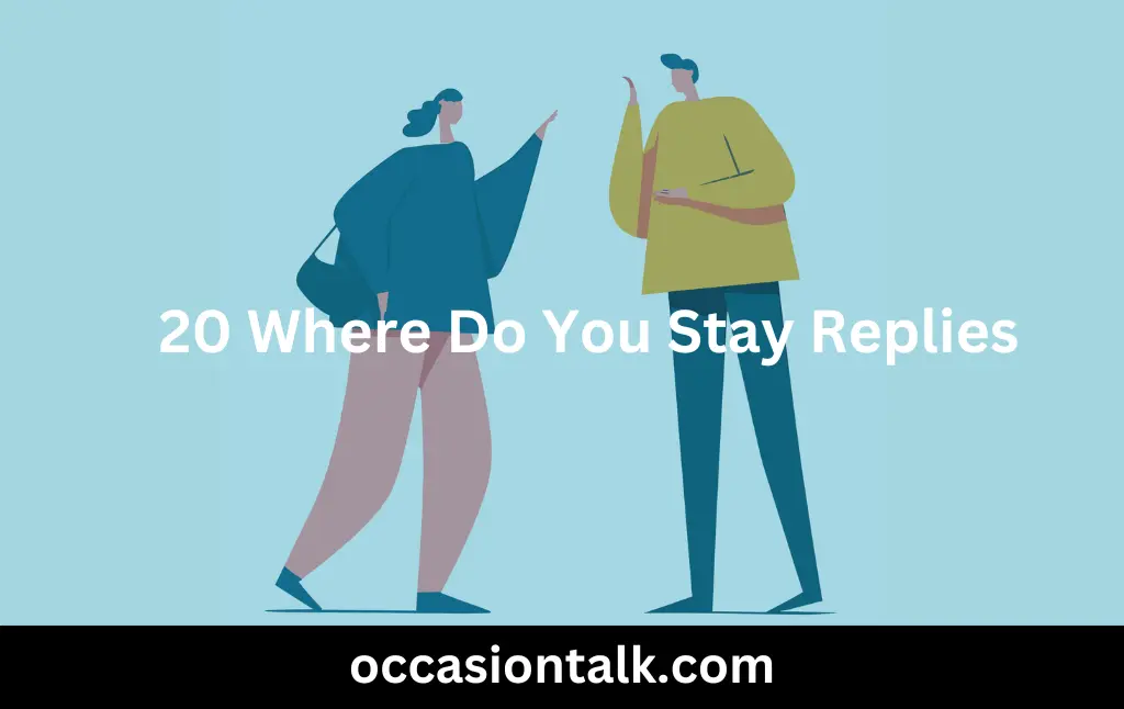 20 Where do you Stay Replies? - Occasion Talk
